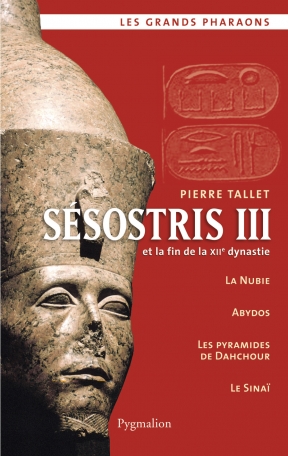 Sésostris III de Pierre Tallet - Editions Pygmalion